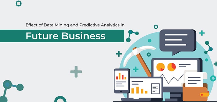 Effect of Data Mining and Predictive Analytics in Business