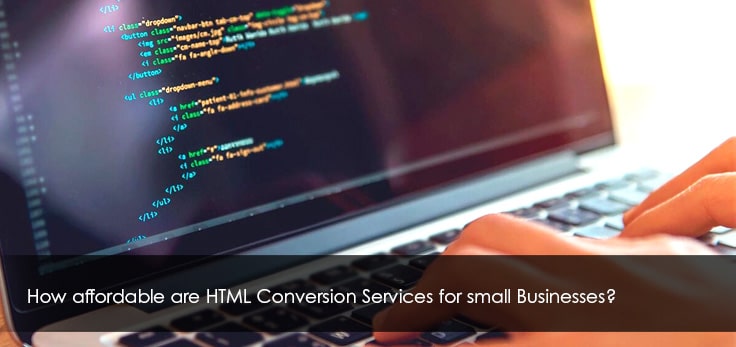 How affordable are HTML Conversion Services for Small Businesses?