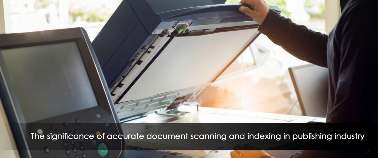 Significance of accurate document scanning-indexing in publishing industry
