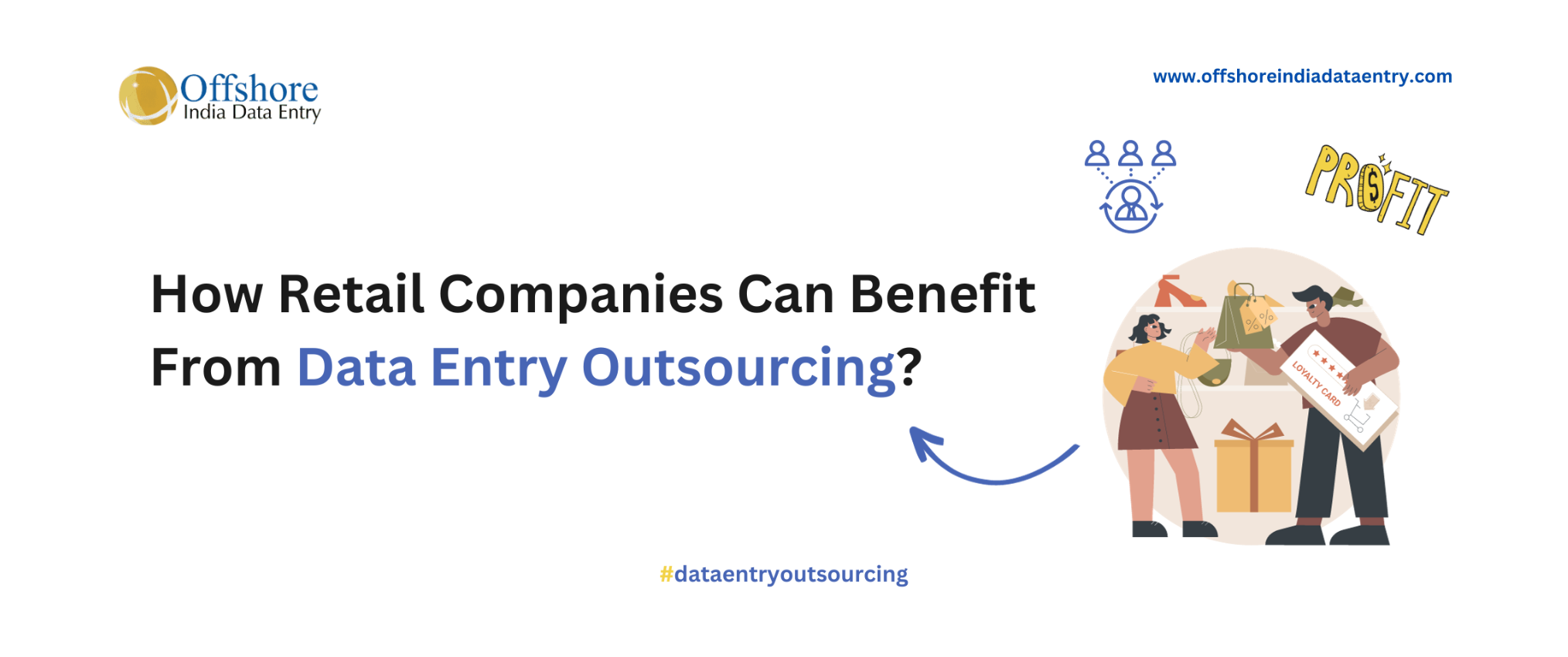 How Retail Companies Can Benefit From Data Entry Outsourcing?