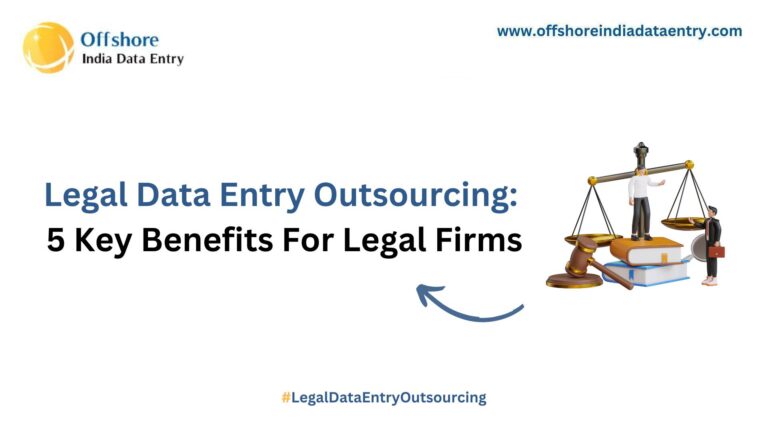 5 Key Benefits Of Legal Data Entry Outsourcing For Legal Firms