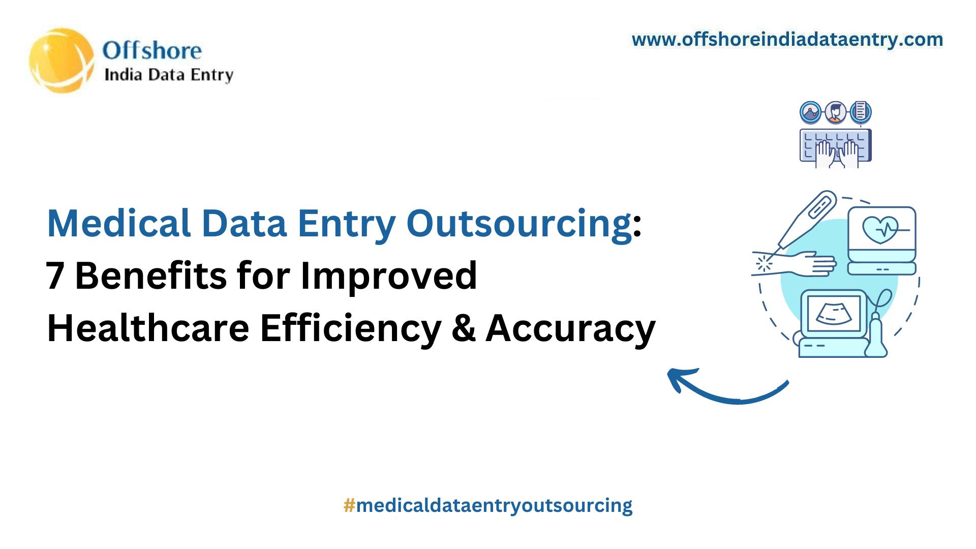 Medical Data Entry Outsourcing: 7 Benefits for Healthcare Firms