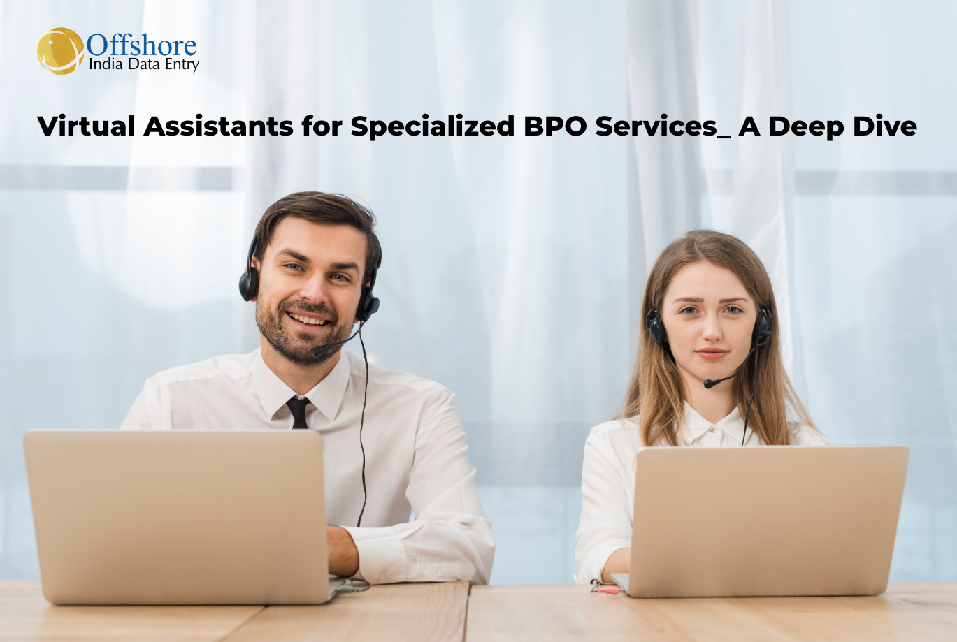 Virtual Assistants for Specialized BPO Services | Blogs | OIDE