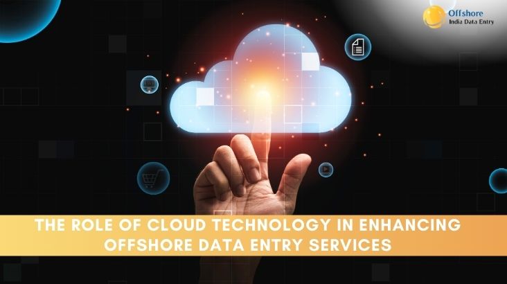 The Role of Cloud Technology in Enhancing Offshore Data Entry Services ...